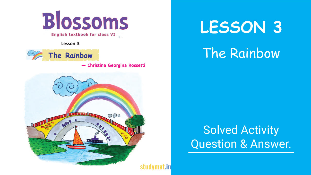 The Rainbow Lesson 3 Question Answer Class 6 Blossoms STUDYMAT