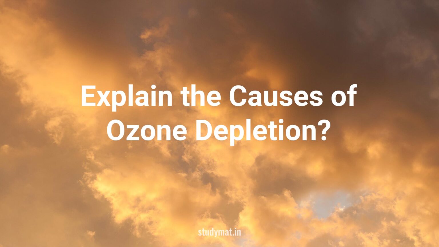 Causes of Ozone Depletion. - STUDYMAT