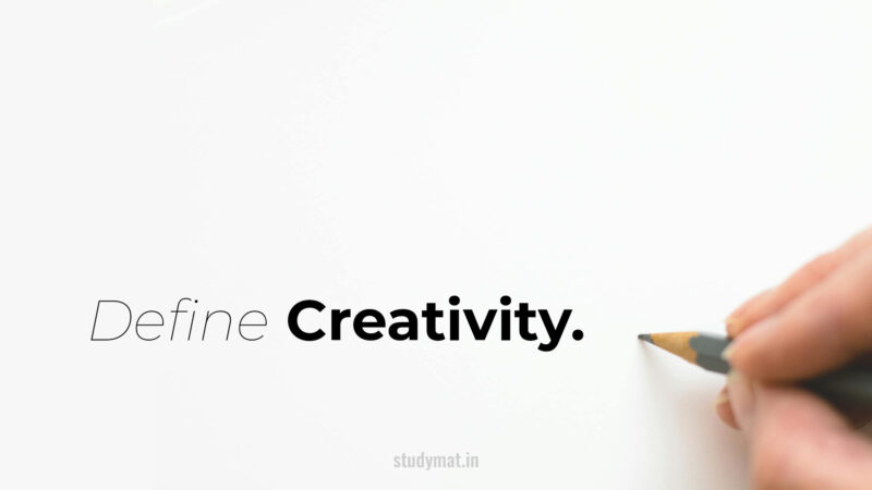 Define Creativity. - STUDYMAT